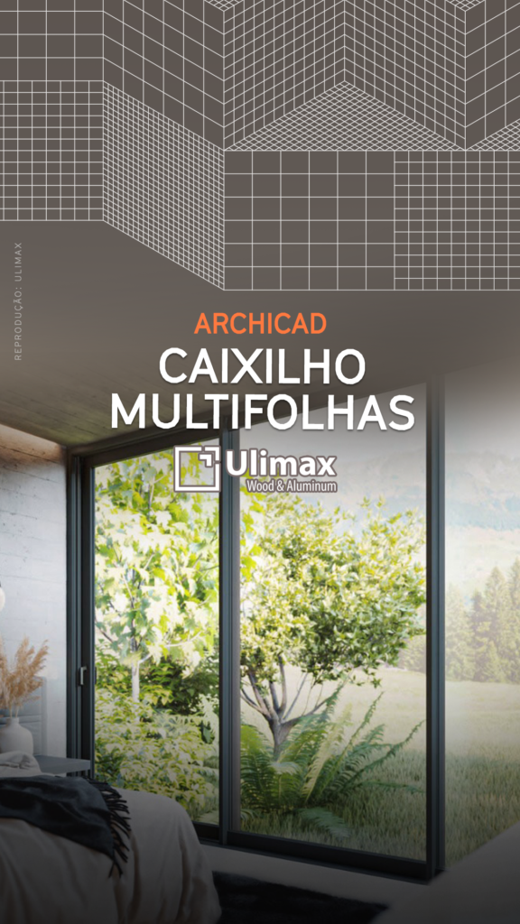 Reels: Caixilho multifolhas para Archicad- Ulimax - Eixo Online